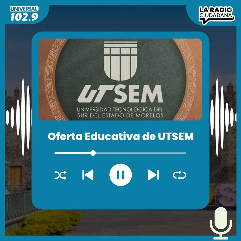 Universal 102.9 | Oferta Educativa de UTSEM - 05 de agosto de 2025 ...