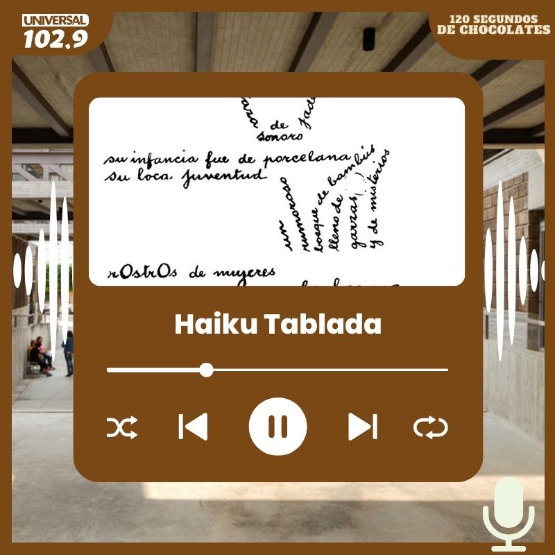 Universal 102.9 | 120 segundos de Chocolates: Haiku Tablada - Universal ...